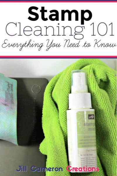 Stamp Cleaning 101 – Jill Cameron Creations